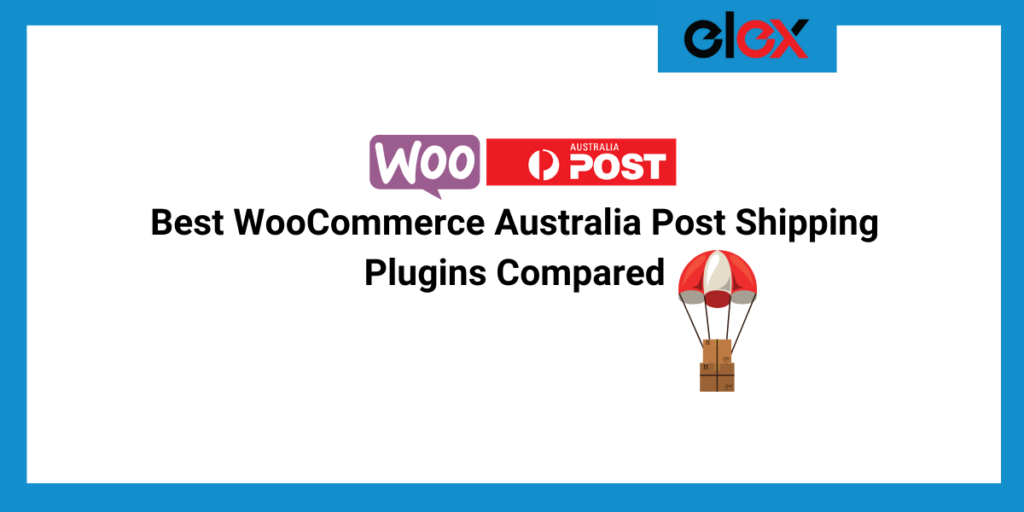 Best WooCommerce Australia Post Shipping Plugins Compared - ELEXtensions