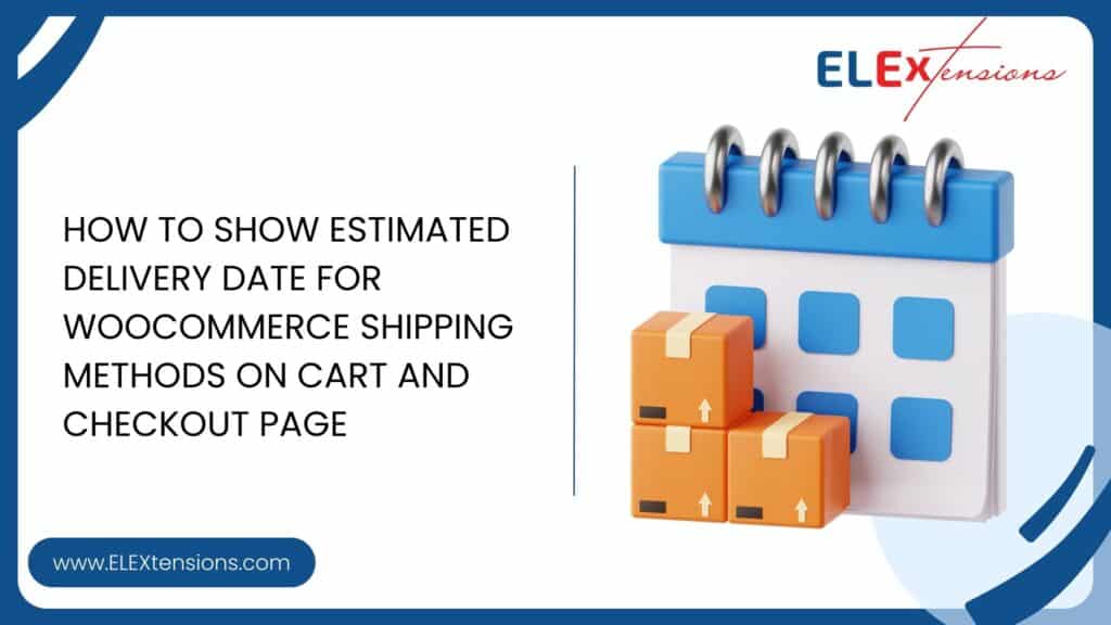 How to Show Estimated Delivery Date for WooCommerce Shipping Methods on ...