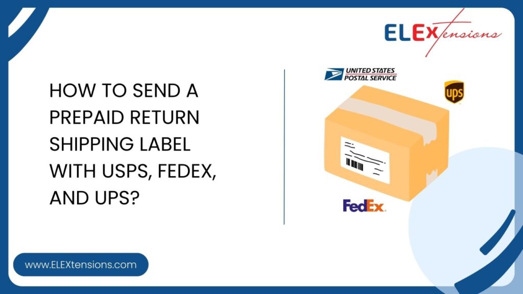 How to Send a Prepaid Return Shipping Label with USPS, FedEx, and UPS?