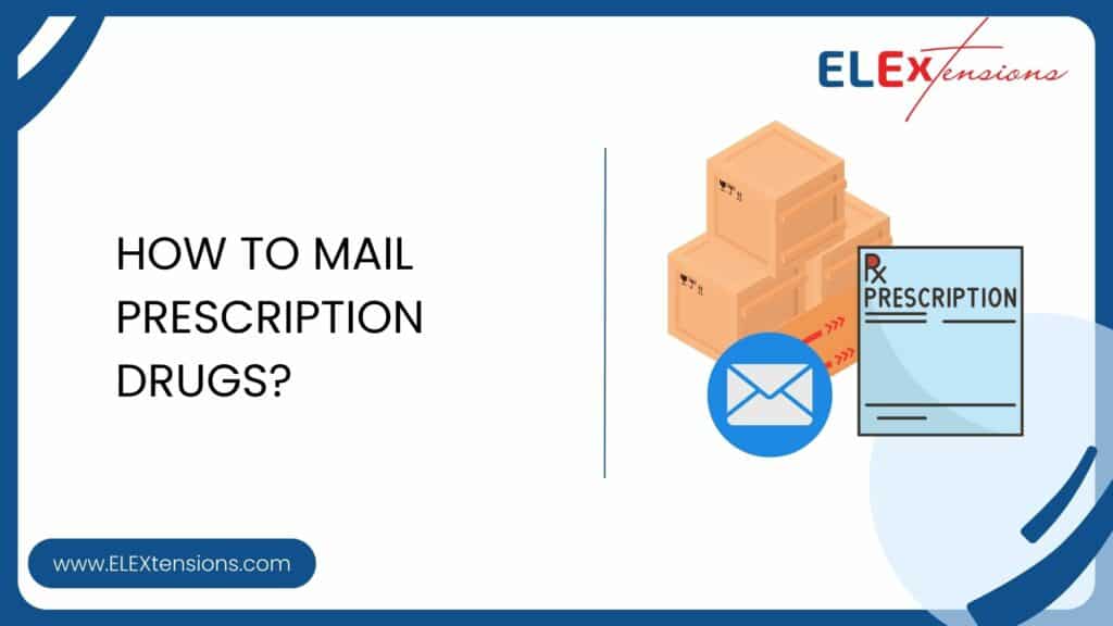 How to Mail Prescription Drugs?