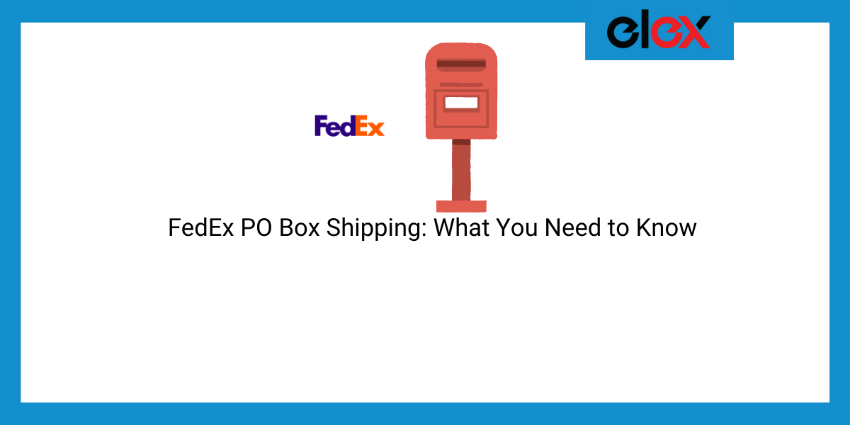FedEx PO Box Shipping What You Need To Know