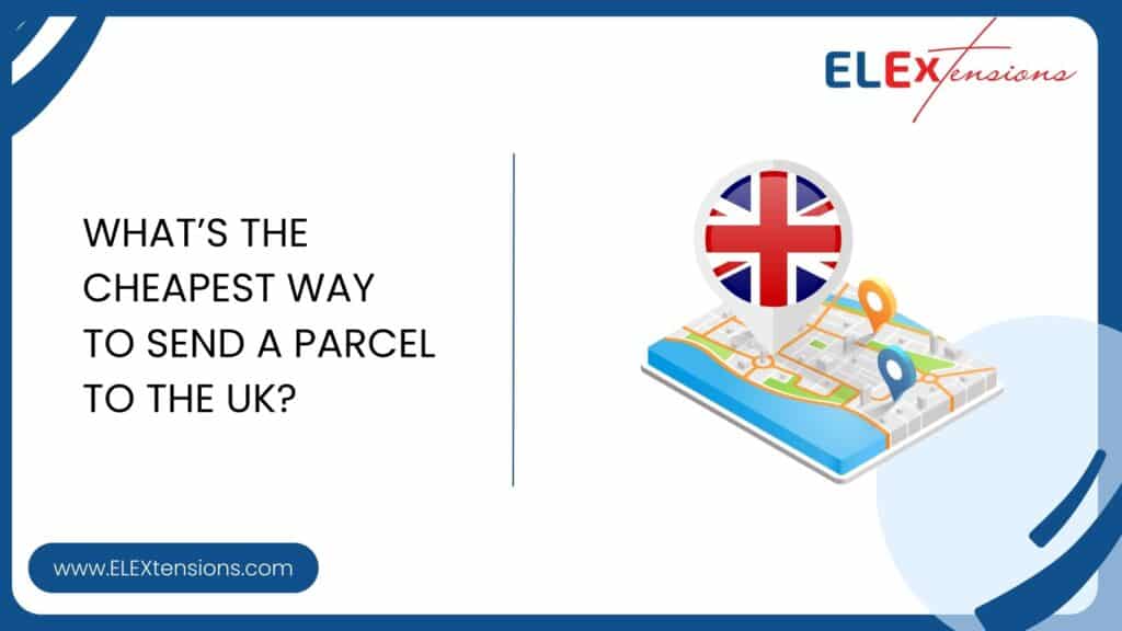 What’s the Cheapest Way to Send a Parcel to the UK?