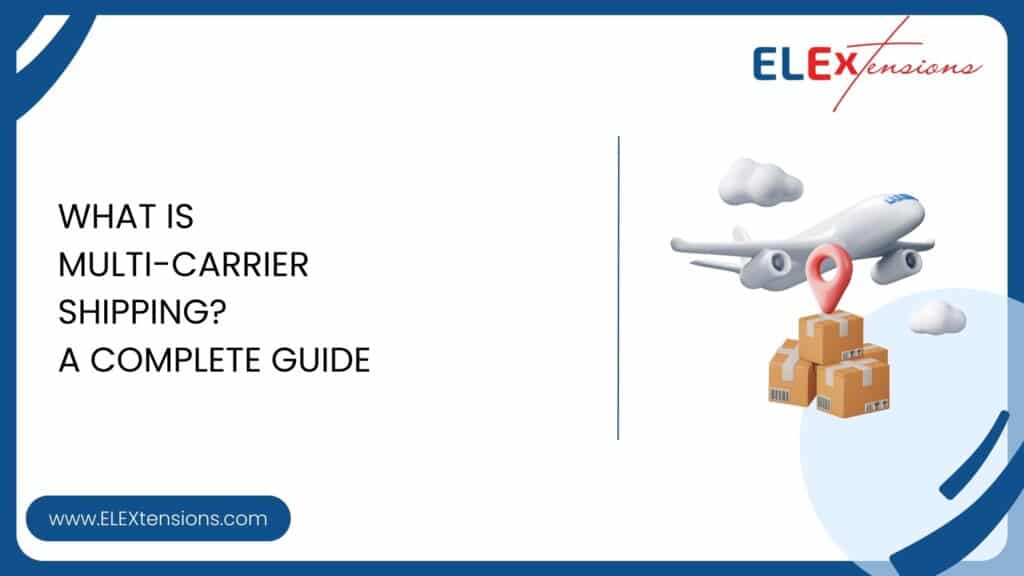 What is Multi-Carrier Shipping? A Complete Guide For 2025