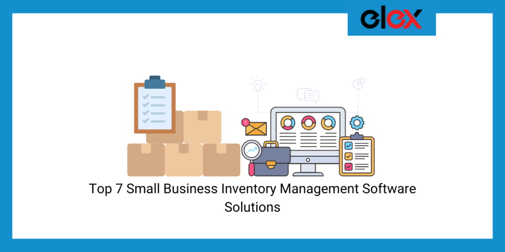 Top 7 Small Business Inventory Management Software Solutions - ELEXtensions