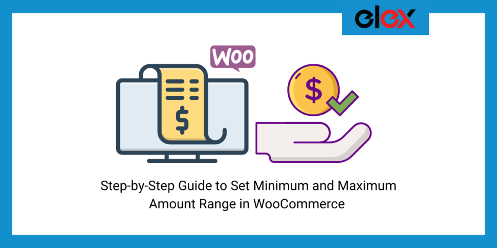 Step-by-Step Guide to Set Minimum and Maximum Amount Range in WooCommerce - ELEXtensions
