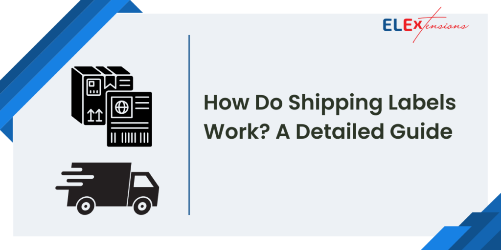 How Do Shipping Labels Work? A Detailed Guide - ELEXtensions