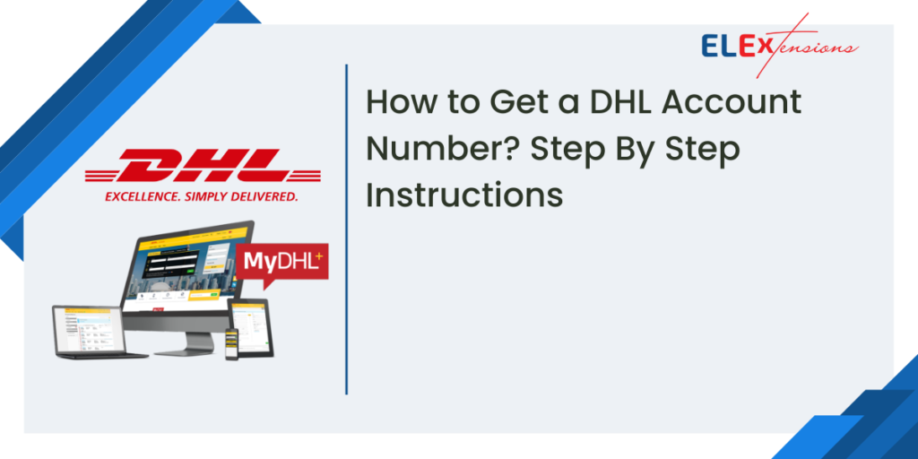 How to Get a DHL Account Number? Step By Step Instructions - ELEXtensions