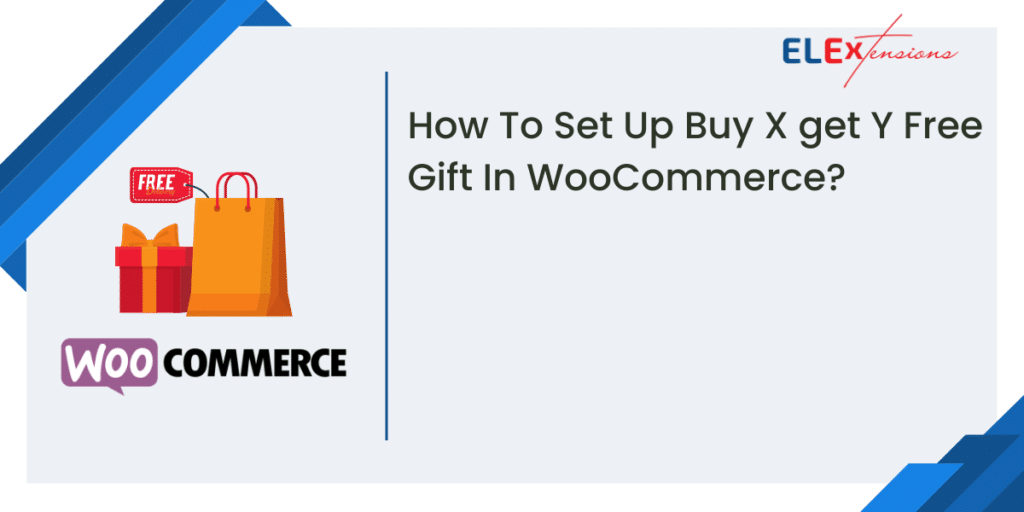 How To Set Up Buy X get Y Free Gift In WooCommerce? - ELEXtensions