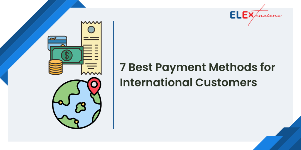 7 Best Payment Methods for International Customers - ELEXtensions