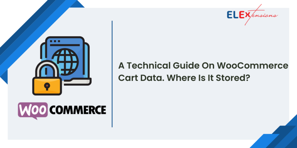 A Technical Guide On WooCommerce Cart Data. Where Is It Stored ...