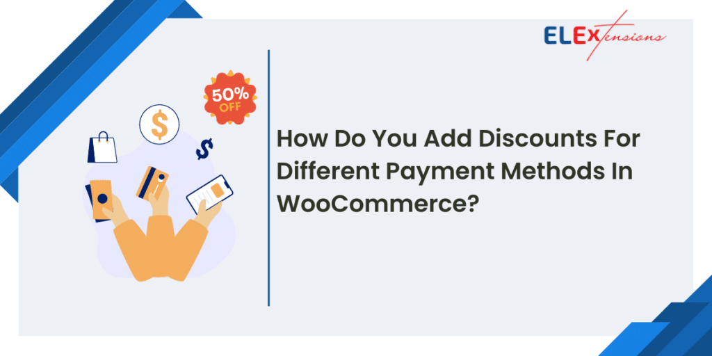 How Do You Add Discounts For Different Payment Methods In WooCommerce ...