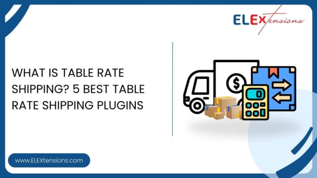 What is Table Rate Shipping? 10+ Best Table Rate Shipping Plugins ...