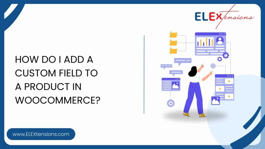 How to Add Custom fields to WooCommerce Products?( No Code Snippet Needed)