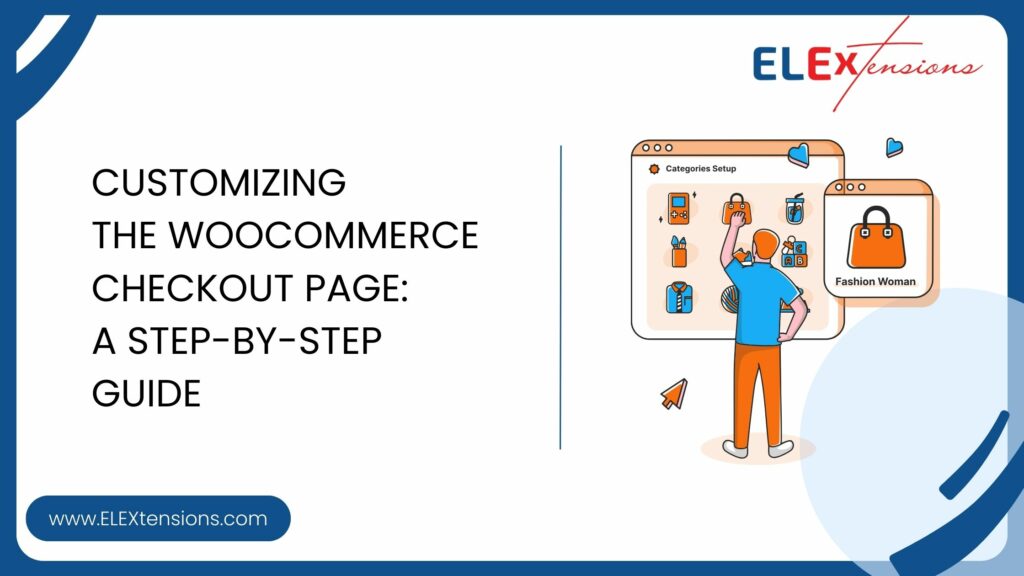 Customizing WooCommerce Checkout Page: Step-by-Step Guide
