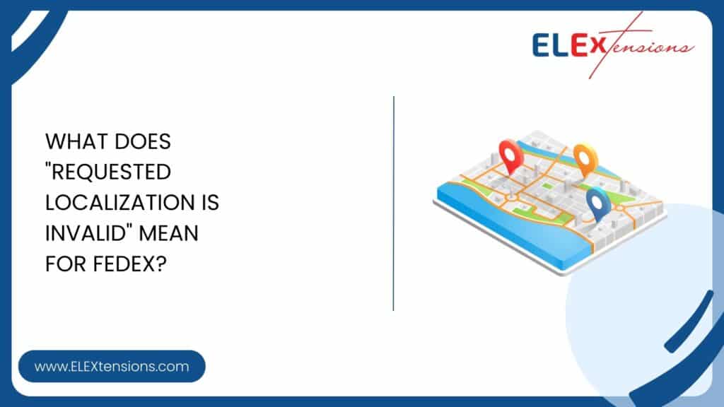 What does "Requested localization is invalid" mean for FedEX