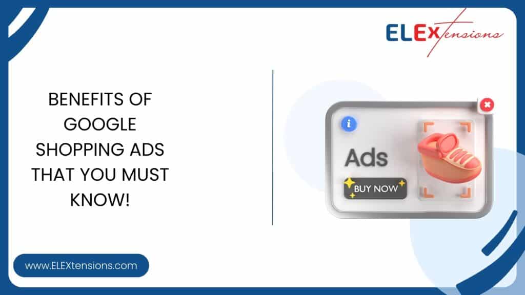 Benefits of Google Shopping Ads that you must know!